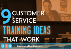 9 Customer Service Training Ideas That Work - Customers That Stick