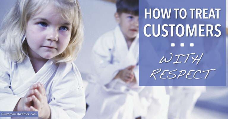 How to Treat Customers: With Respect - Customers That Stick